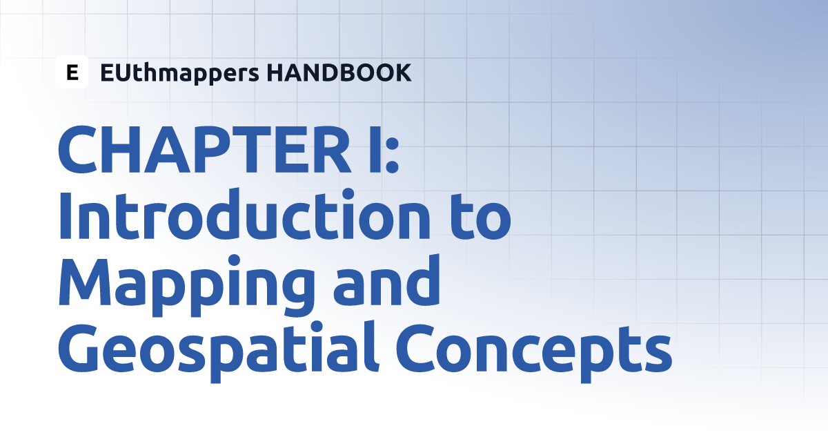 CHAPTER I: Introduction to Mapping and Geospatial Concepts ... CHAPTER I: Introduction to Mapping and Geospatial Concepts ...
